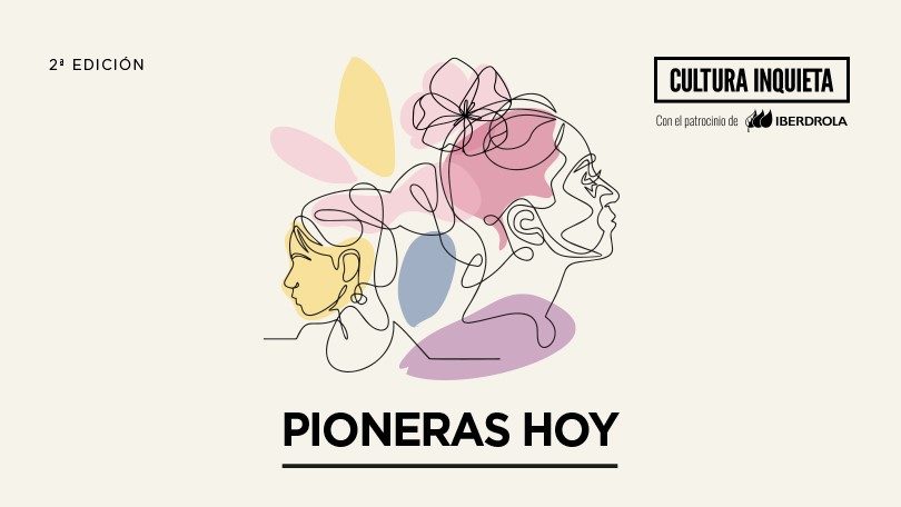 Cultura Inquieta celebra la segunda edición de 'Pioneras hoy' - Círculo ...